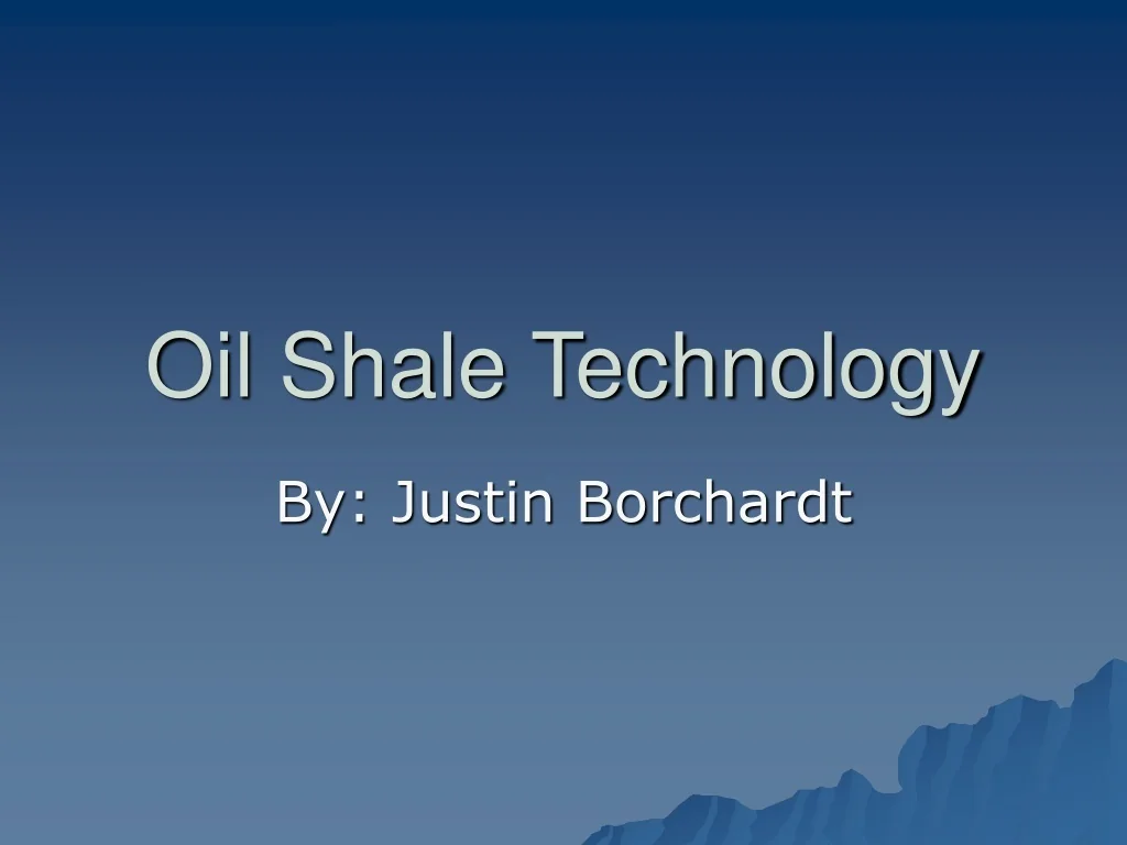 PPT - Unveiling Oil Shale Technology: A Comprehensive Guide PowerPoint ...