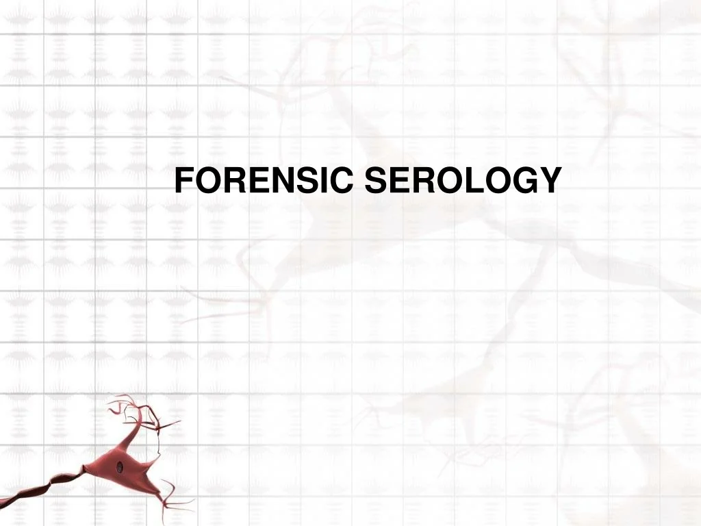 PPT - FORENSIC SEROLOGY PowerPoint Presentation, free download - ID:9620505
