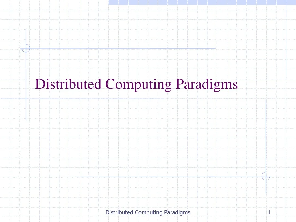 PPT - Exploring Distributed Computing Paradigms: Models and ...