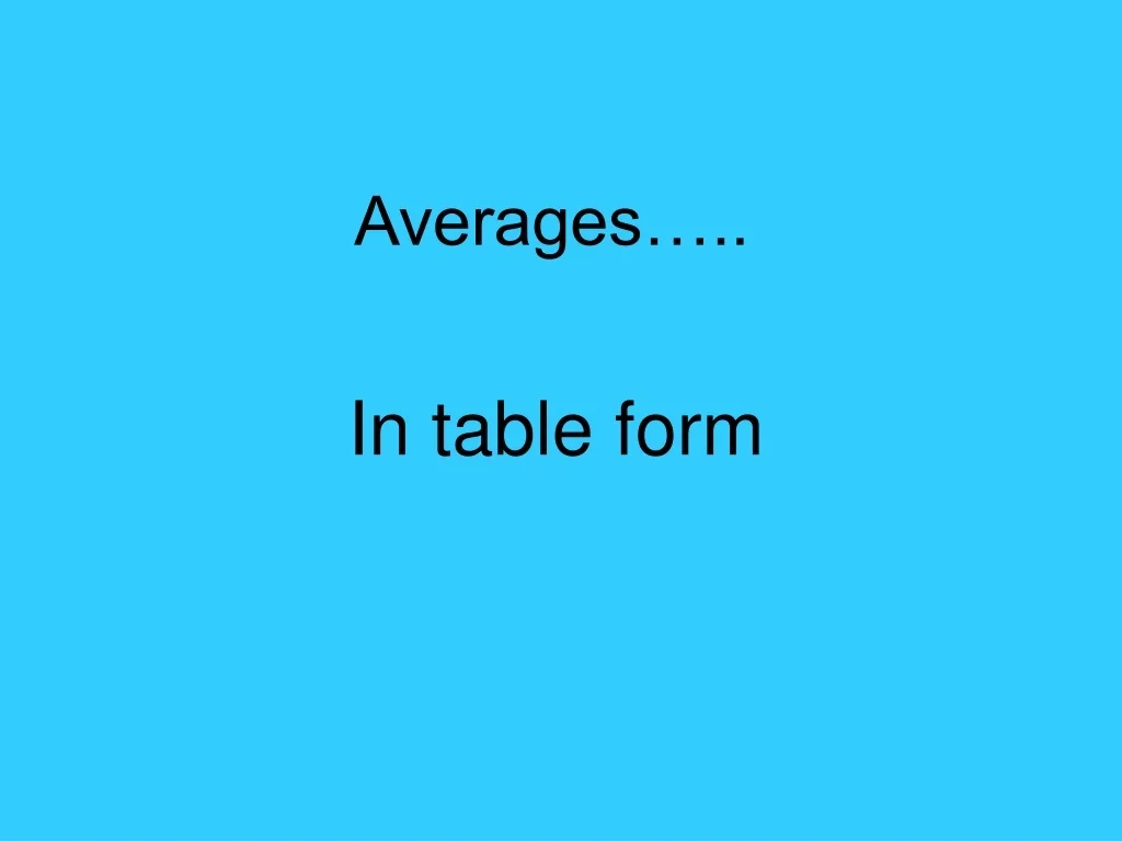 PPT - Exploring Data Averages in Table Form with Discrete Data Values ...