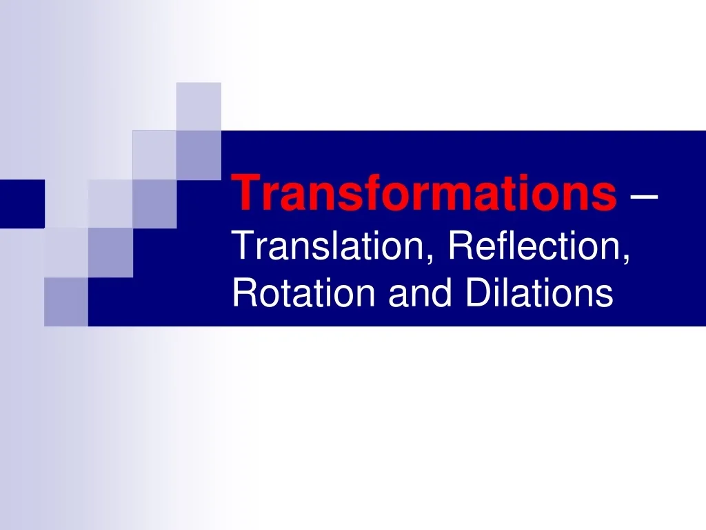 PPT - Exploring Transformations: Translation, Reflection, Rotation, and ...
