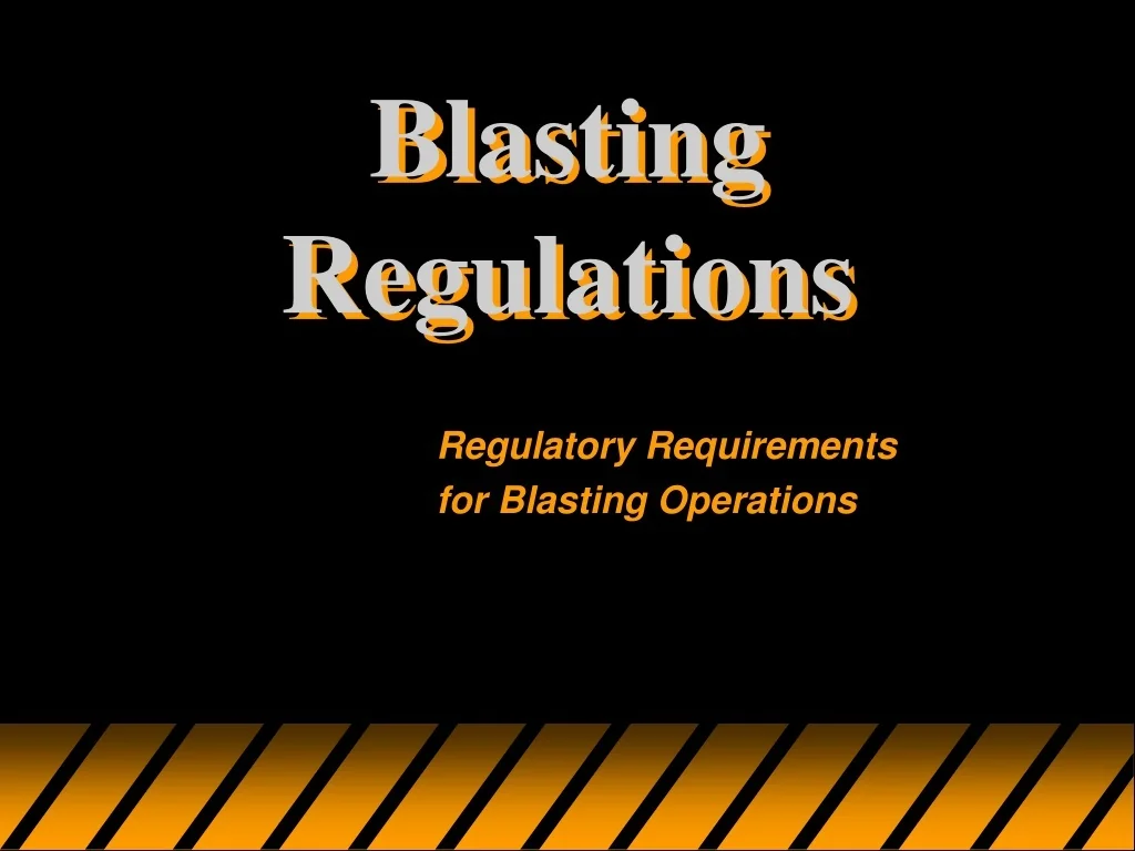 PPT - Blasting Safety Compliance Guide: Regulations, Requirements ...