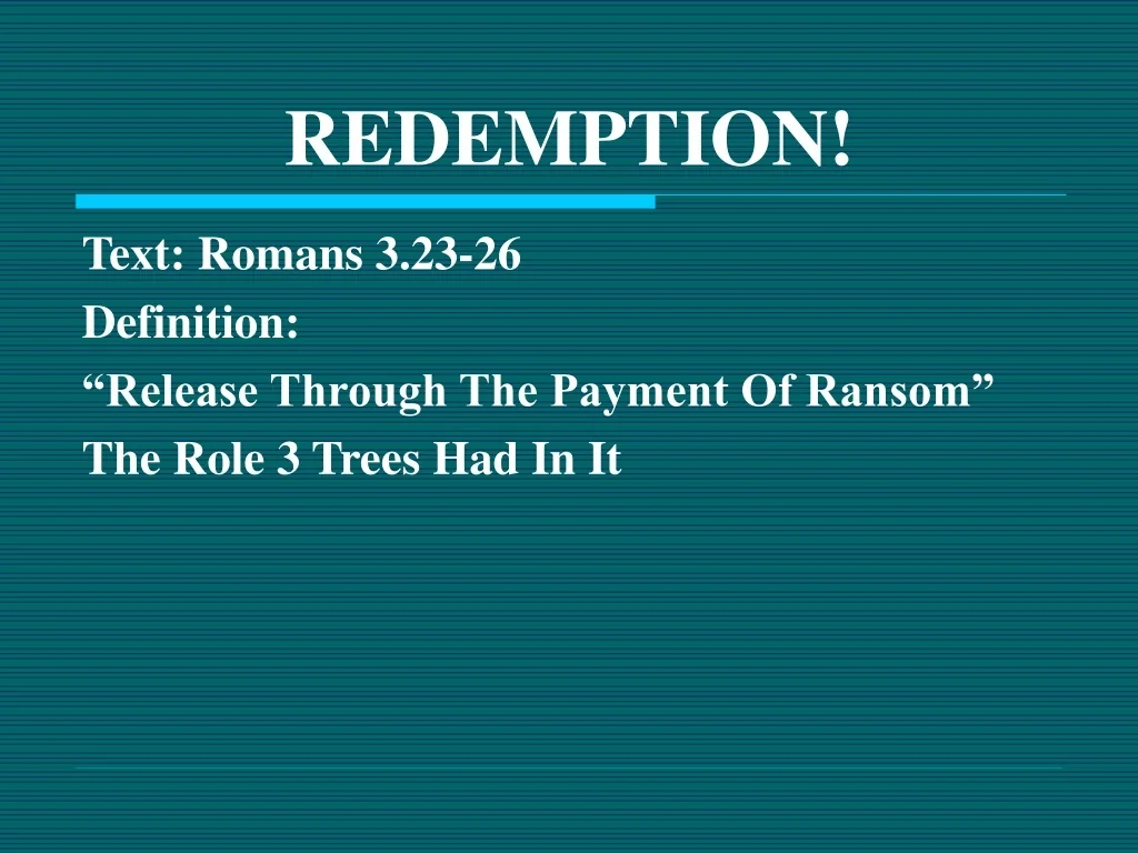 PPT - The Three Trees of Redemption: Journey through Romans 3:23-26 ...