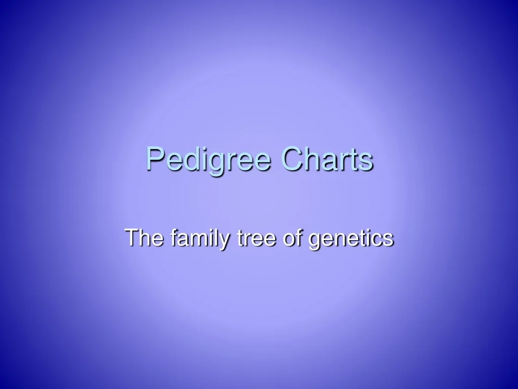 PPT - Pedigree Charts: Genetics Family Tree Analysis PowerPoint ...