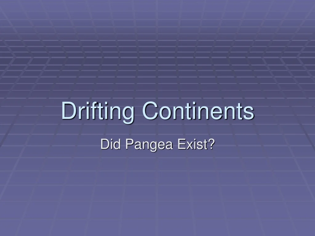 PPT - Exploring Pangea: Continental Drift Theory PowerPoint ...