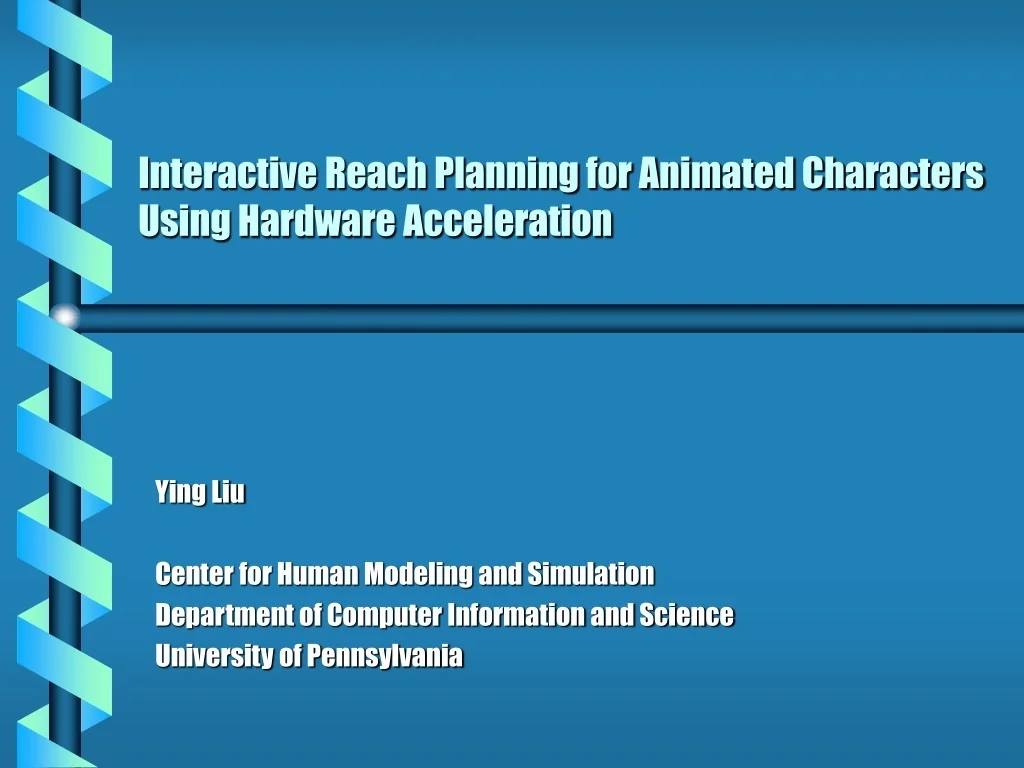 PPT - Interactive Reach Planning for Animated Characters Using Hardware ...