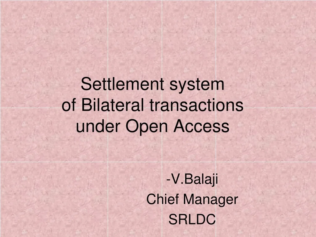 PPT - Settlement system of Bilateral transactions under Open Access ...