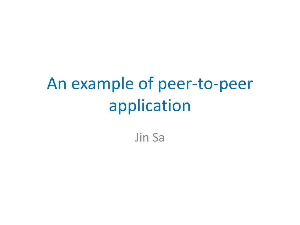 PPT - An example of peer-to-peer application PowerPoint Presentation ...