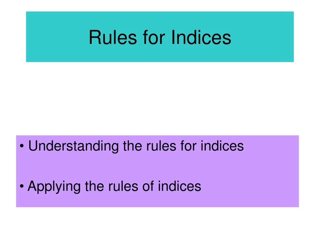PPT - Mastering Rules for Indices: A Comprehensive Guide PowerPoint ...