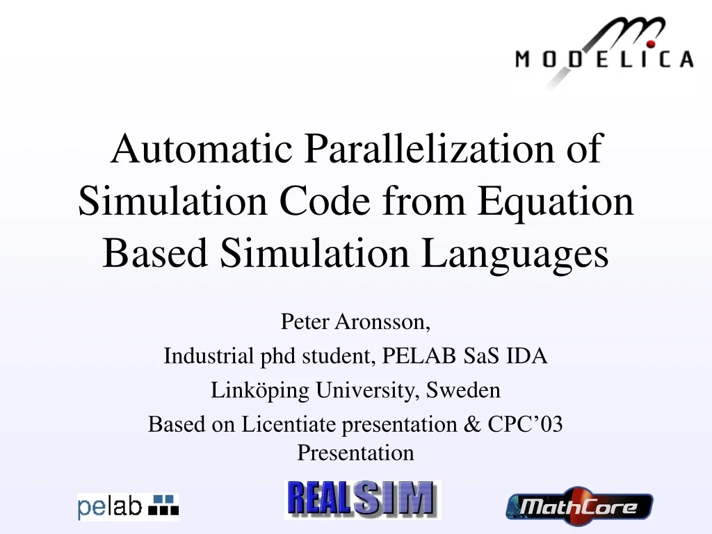 PPT - Automatic Parallelization of Simulation Code from Equation Based Simulation Languages ...
