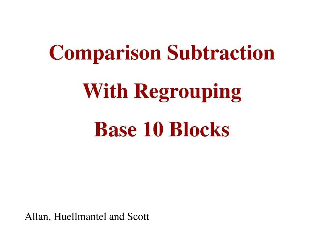 PPT - Subtraction with Regrouping Using Base 10 Blocks PowerPoint ...