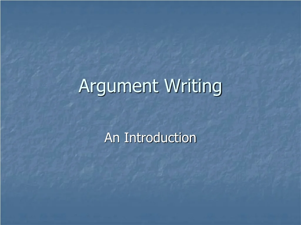 PPT - Mastering the Art of Argument Writing PowerPoint Presentation ...