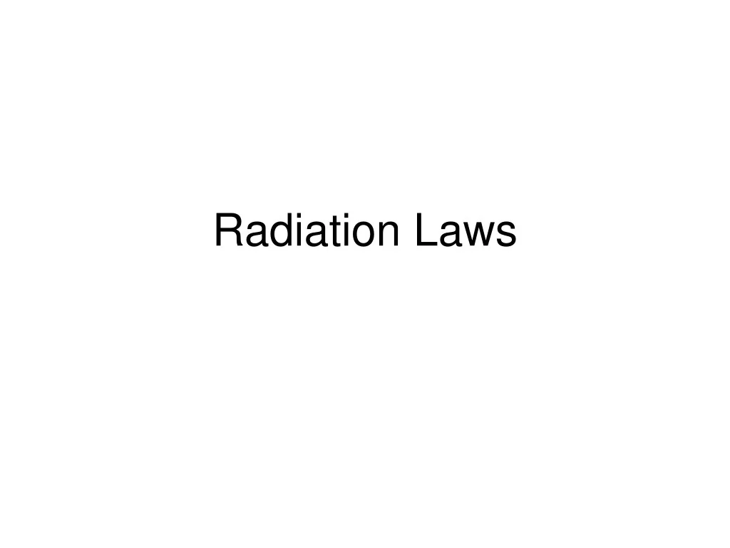 PPT - Radiation Laws: Planck, Stefan-Boltzmann, Wien, Kirchoff ...