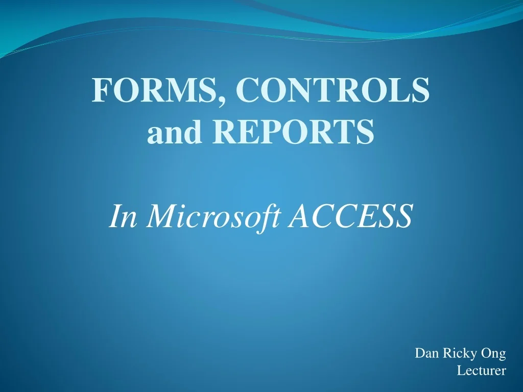 PPT - Mastering Forms and Controls in Microsoft Access PowerPoint ...