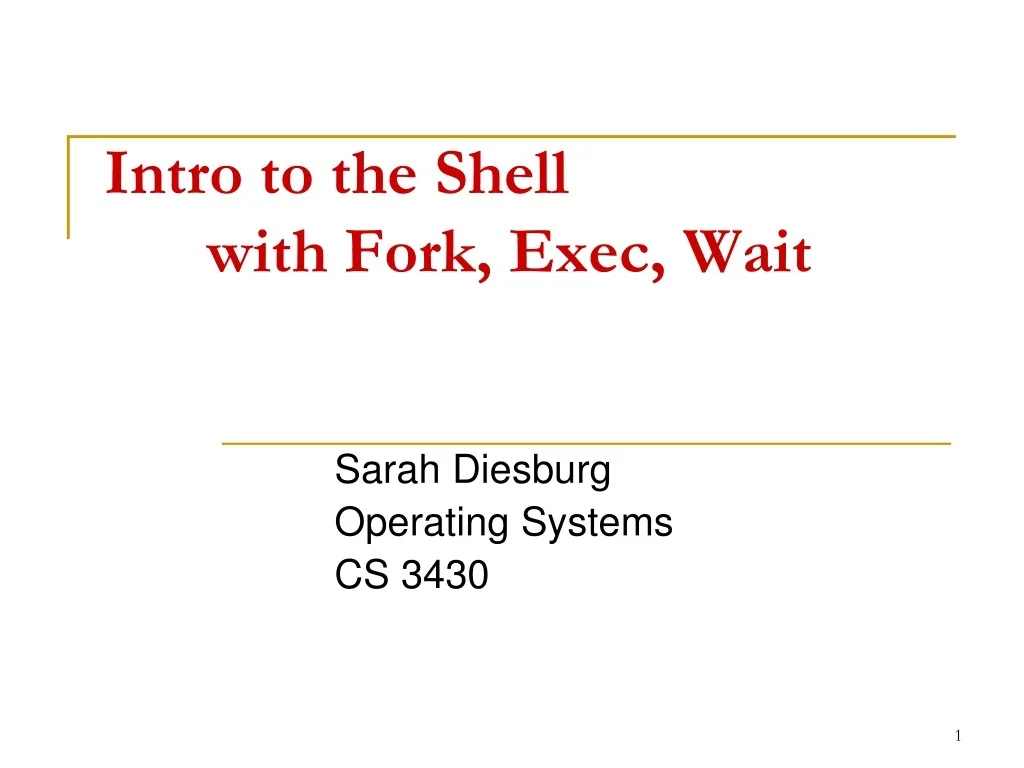 PPT - Introduction to Shell with Fork, Exec, Wait: OS Fundamentals PowerPoint Presentation - ID ...