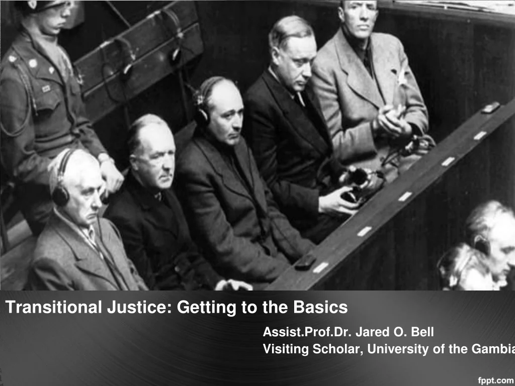 PPT - Transitional Justice: A Comprehensive Overview by Assist. Prof ...