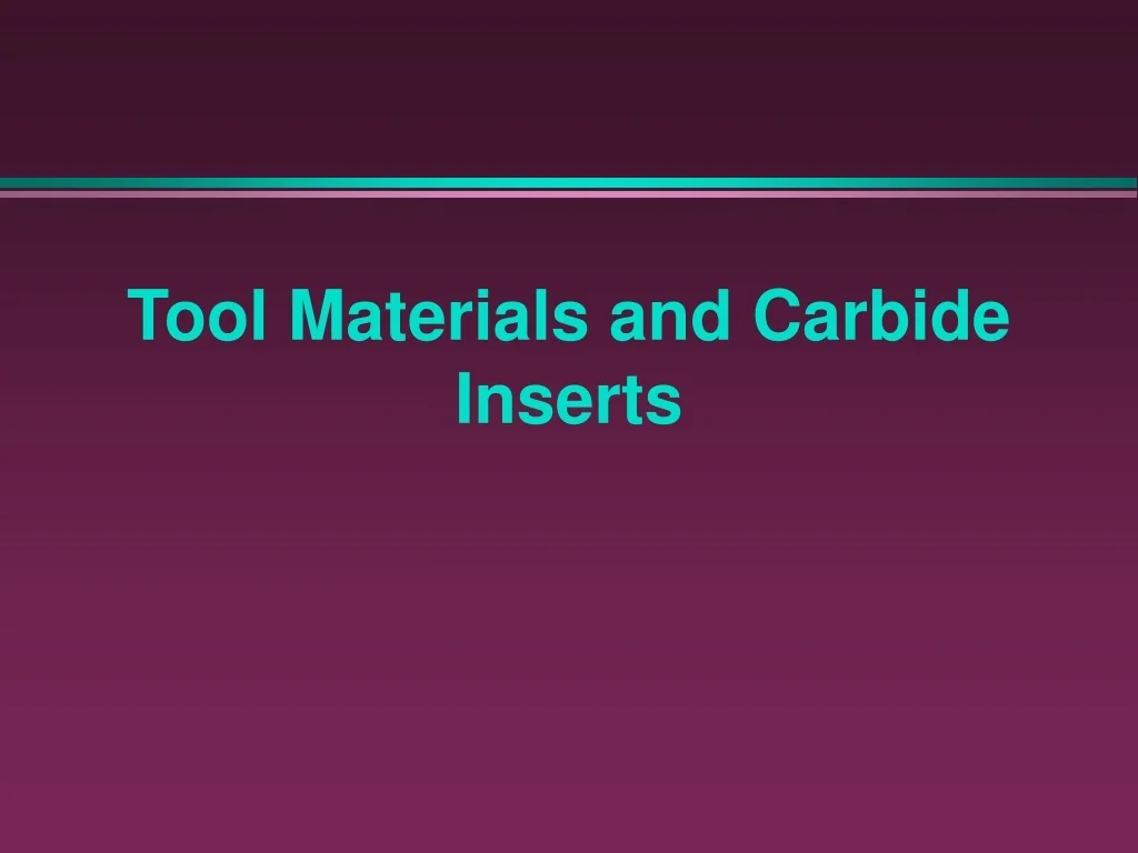 PPT - Tool Materials and Carbide Inserts PowerPoint Presentation, free ...