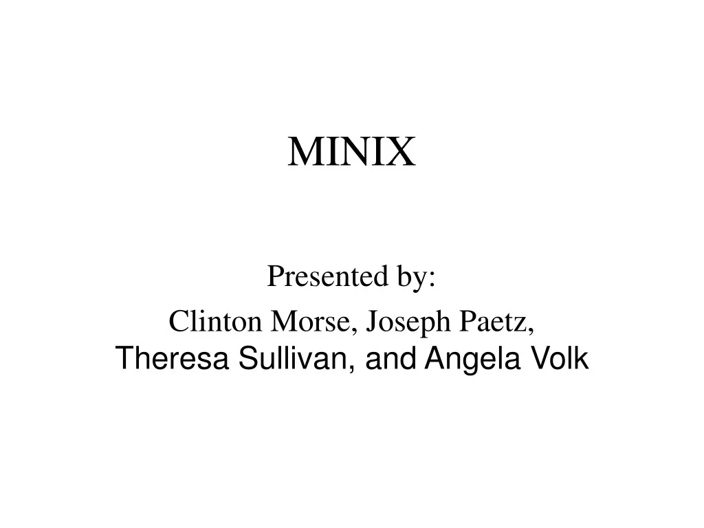 PPT - MINIX Operating System: A Detailed Overview PowerPoint ...