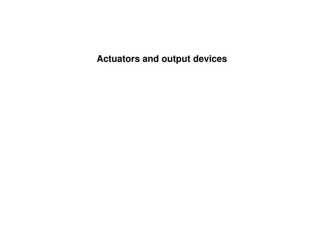 PPT - Comprehensive Guide to Actuators and Output Devices PowerPoint ...