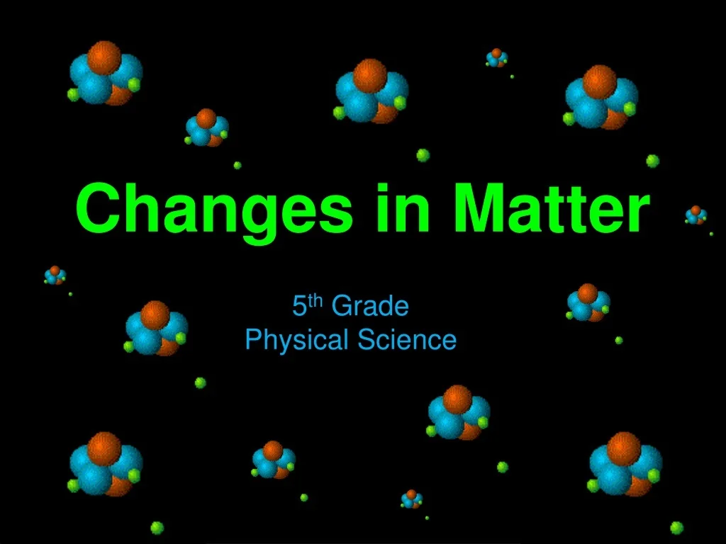 PPT - Changes in Matter PowerPoint Presentation, free download - ID:9638877