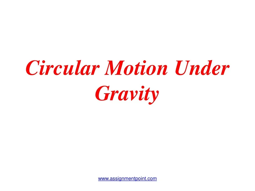 PPT - Circular Motion Under Gravity: Calculations, Angles, and Forces ...
