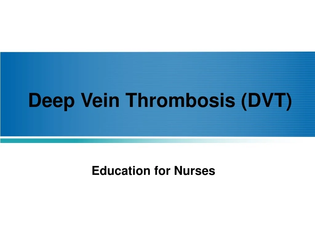 PPT - Deep Vein Thrombosis (DVT) PowerPoint Presentation, free download ...