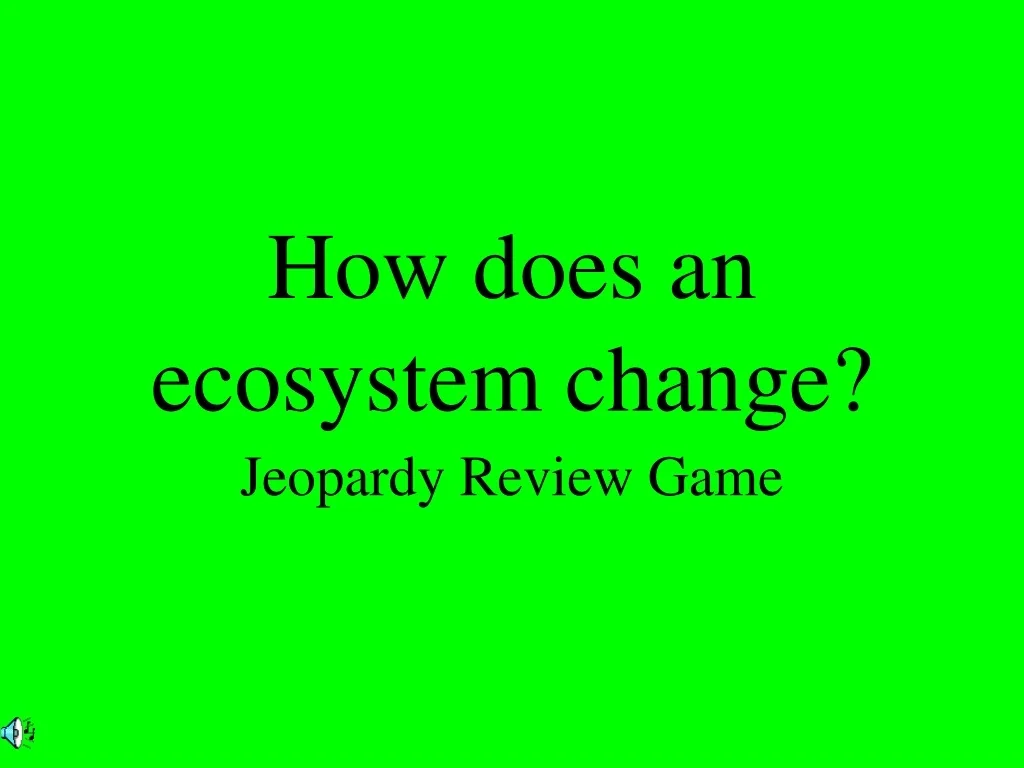 PPT - Ecosystem Changes: Jeopardy Review Game PowerPoint Presentation ...