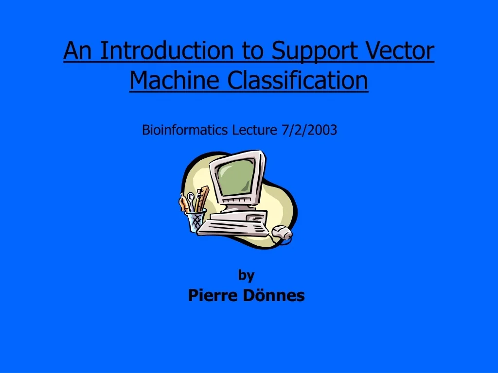 PPT - An Introduction to Support Vector Machine Classification PowerPoint Presentation - ID:9642186