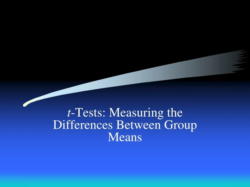 PPT - T-Tests: Comparing Group Means and Analyzing Differences ...