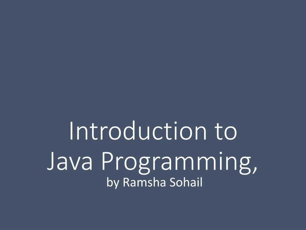 Ppt Introduction To Java Programming Get Started With The Essentials Powerpoint Presentation