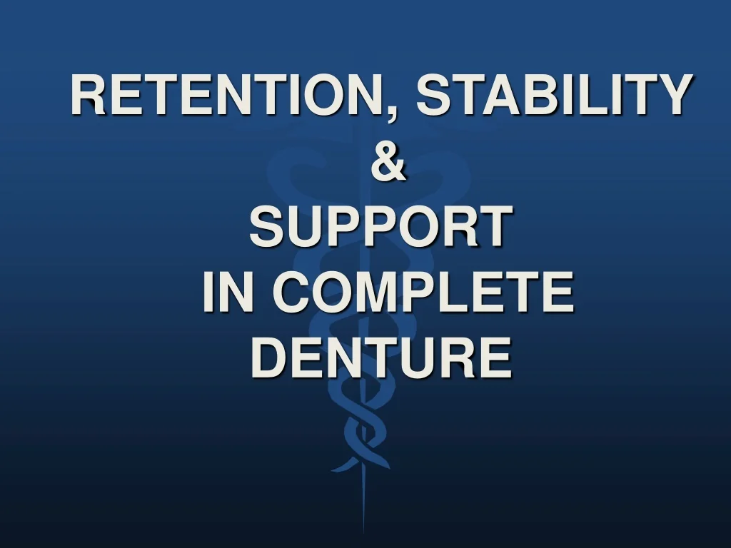 PPT - RETENTION, STABILITY & SUPPORT IN COMPLETE DENTURE PowerPoint ...