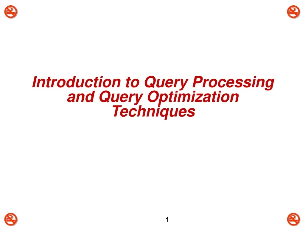 PPT - Introduction to Query Processing and Query Optimization ...