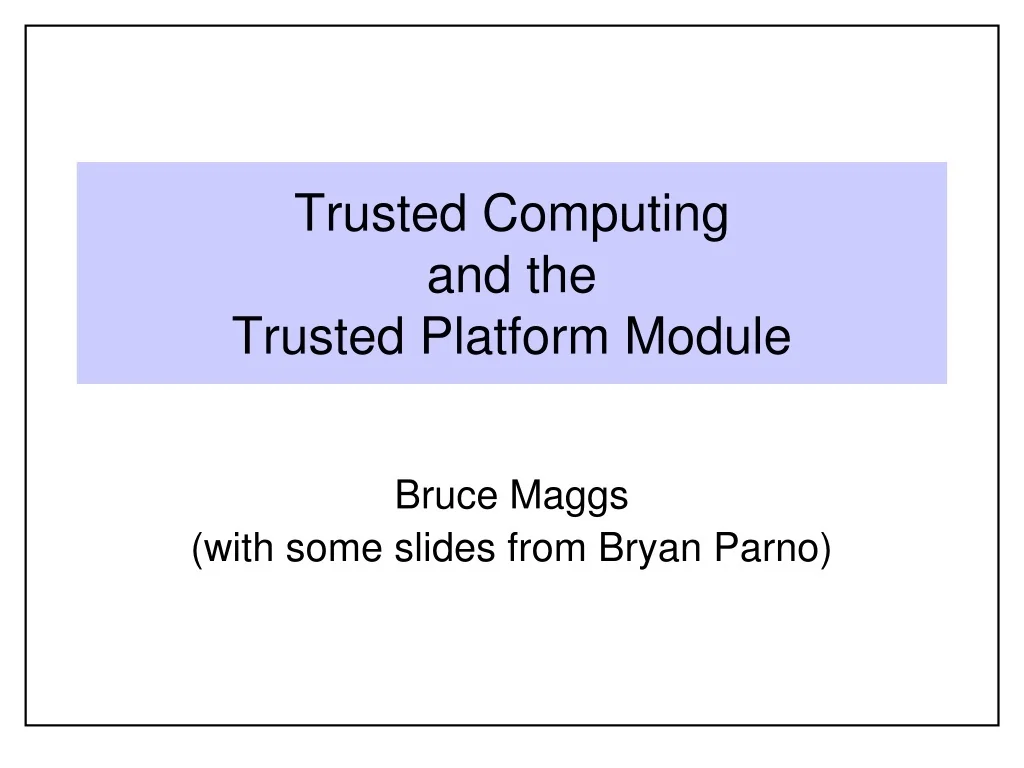 PPT - Ensuring System Trust with Trusted Computing and the TPM Module ...