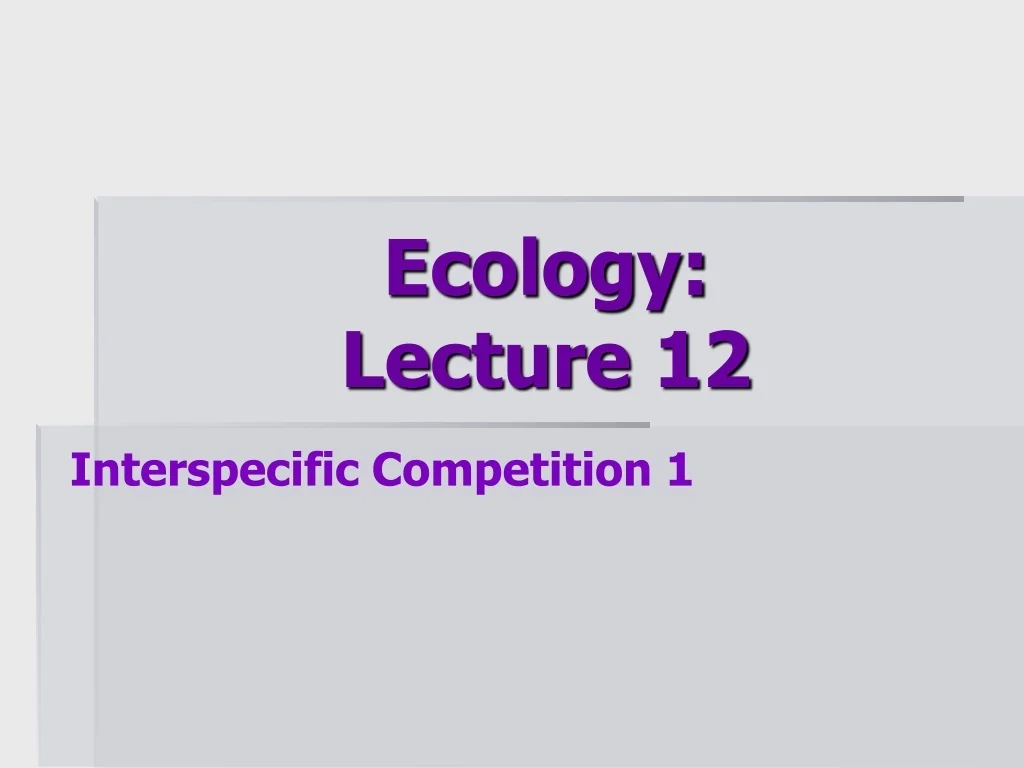 PPT - Interspecific Competition in Ecology PowerPoint Presentation ...