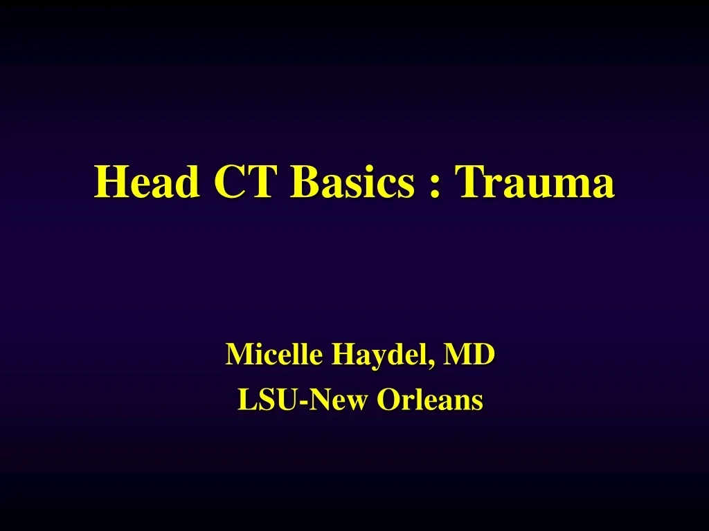 PPT - Head CT Interpretation Basics: Understanding Trauma Micelle ...