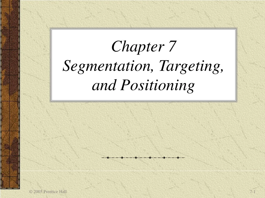 PPT - Chapter 7 Segmentation, Targeting, and Positioning PowerPoint Presentation - ID:9650356