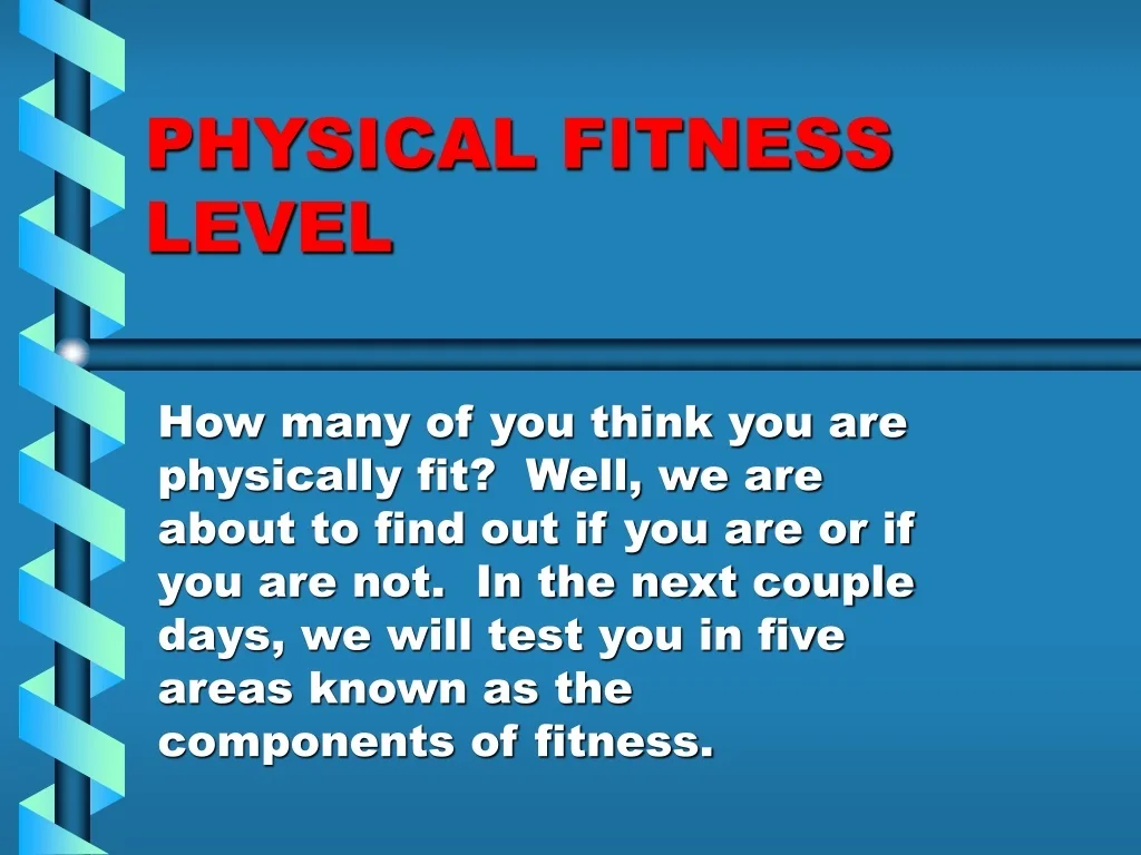 PPT - PHYSICAL FITNESS LEVEL PowerPoint Presentation, free download ...