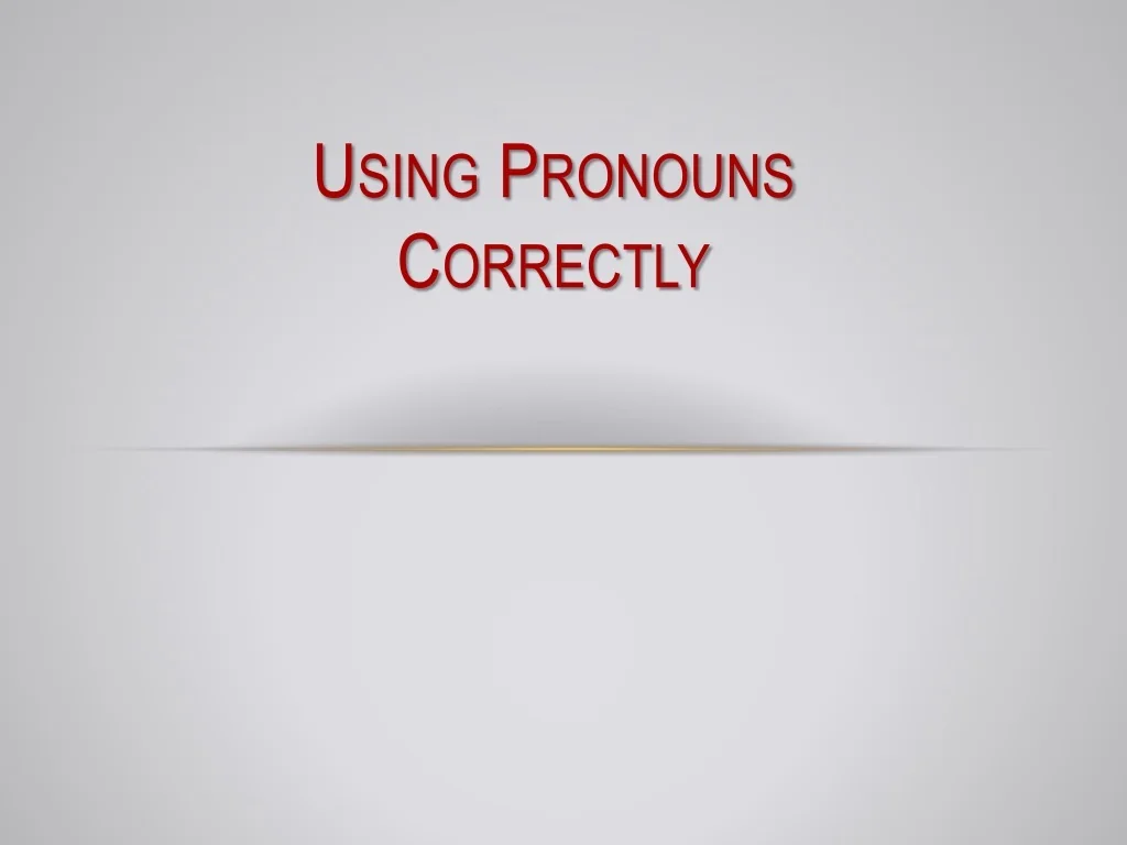 PPT - Mastering Pronoun Cases: Nominative, Objective, and Possessive ...
