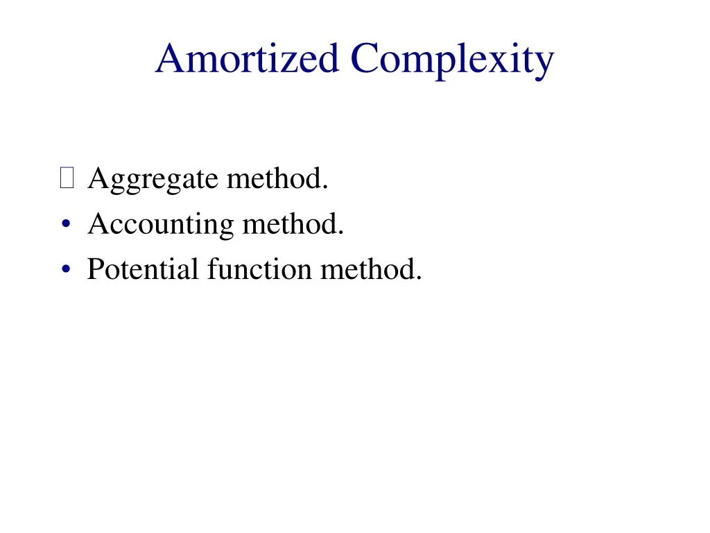 PPT - Amortized Cost and Potential Methods in Complexity Analysis ...