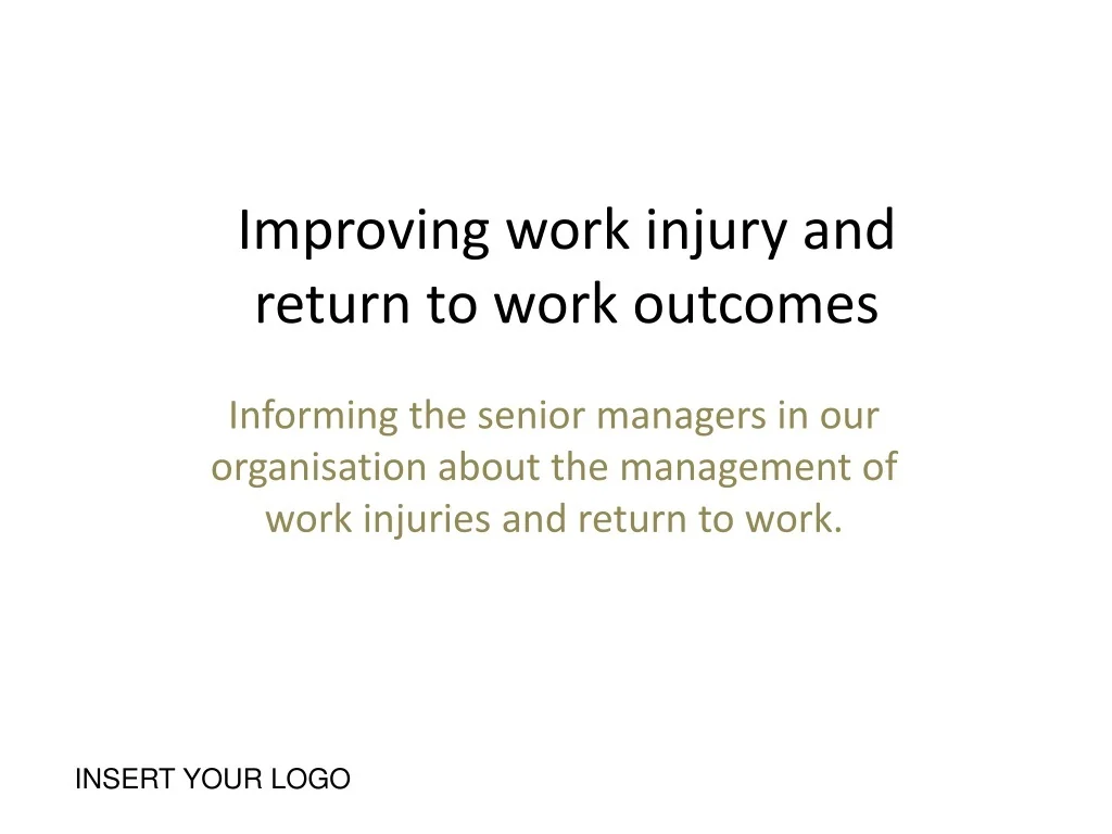 PPT - Improving work injury and return to work outcomes PowerPoint ...