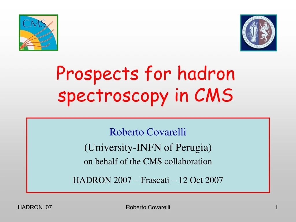PPT - Prospects for Hadron Spectroscopy in CMS at HADRON 2007 ...