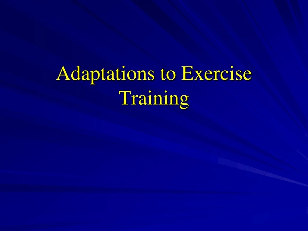 PPT - Adaptations to Exercise Training PowerPoint Presentation, free ...