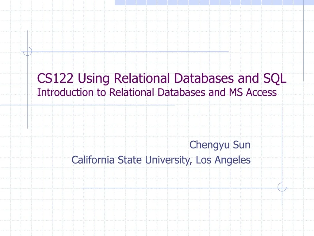 Ppt Cs122 Using Relational Databases And Sql Introduction To Relational Databases And Ms 2191