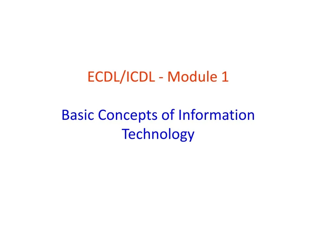 PPT - ECDL/ICDL - Module 1 Basic Concepts of Information Technology PowerPoint Presentation - ID ...