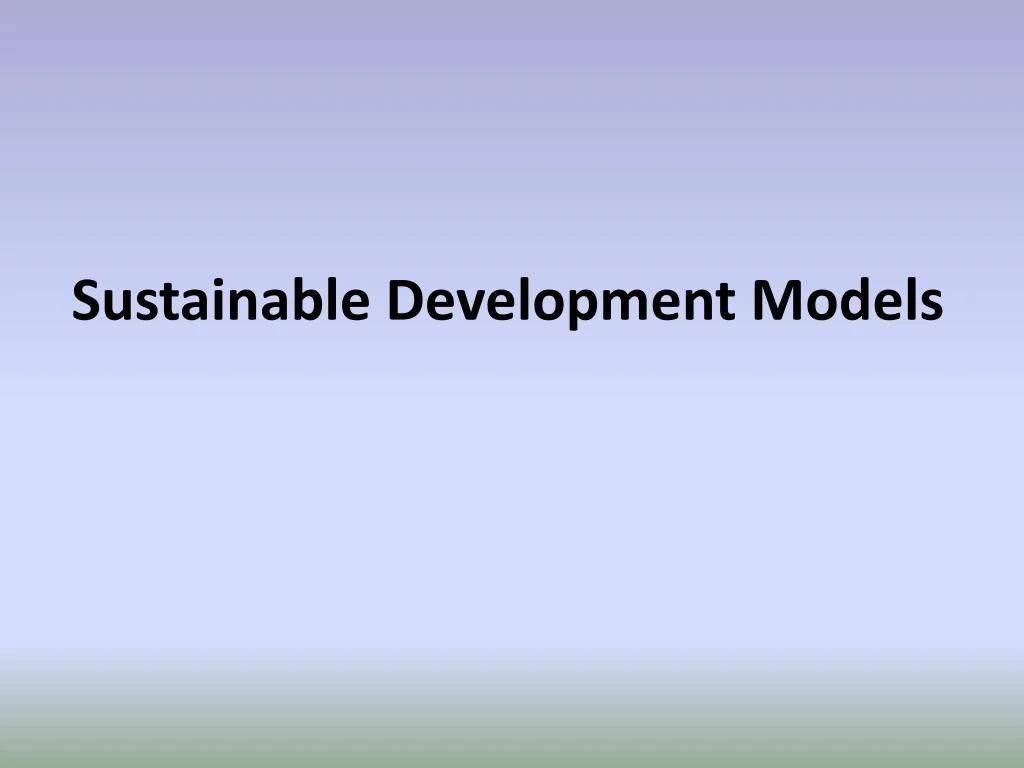PPT - Sustainability Models: Holistic Approaches for Sustainable ...
