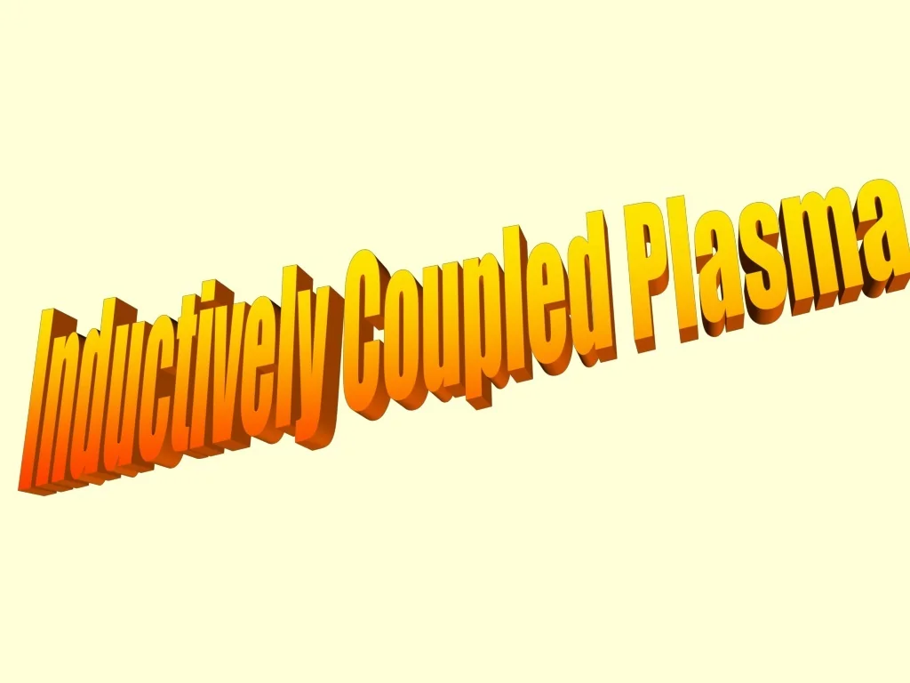 PPT - Understanding Inductively Coupled Plasma: An Overview PowerPoint ...