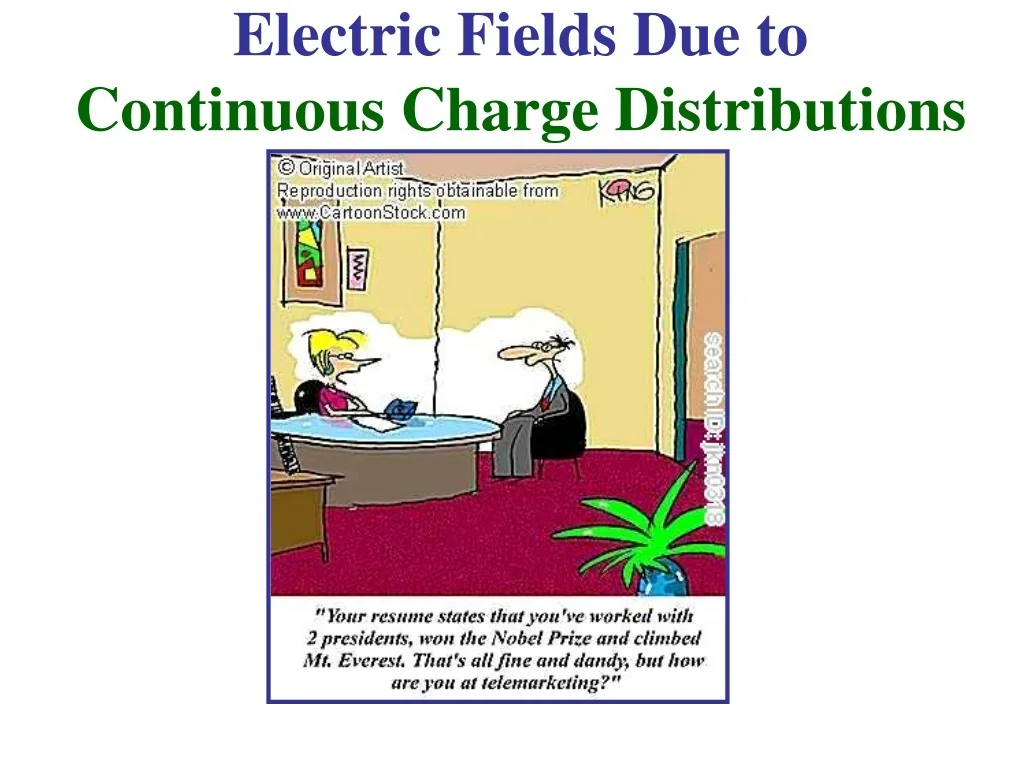 PPT - Electric Fields Due to Continuous Charge Distributions PowerPoint Presentation - ID:9661343