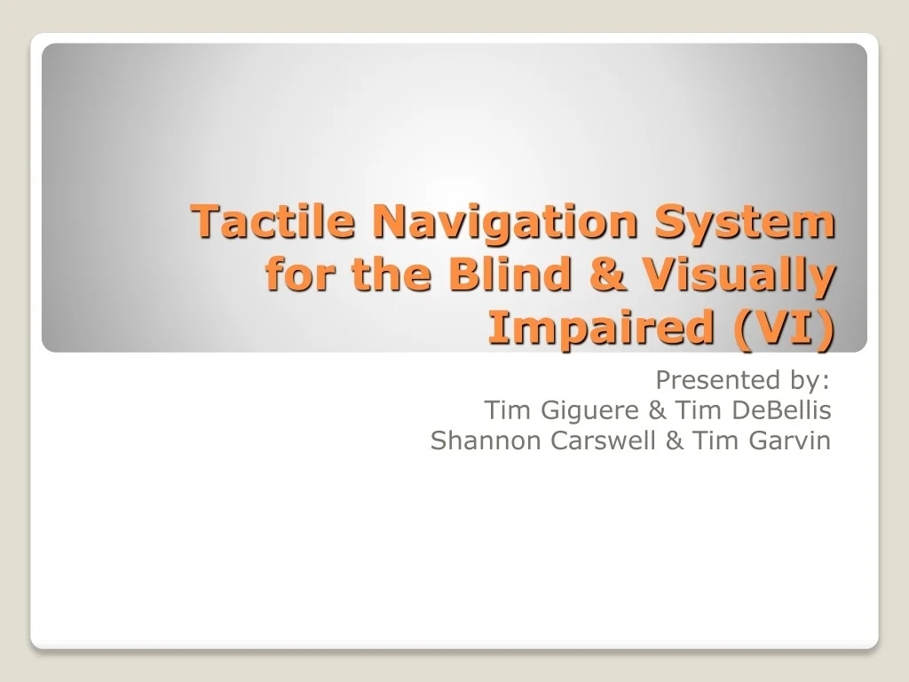 PPT - Innovative Tactile Navigation System for Blind and Visually ...