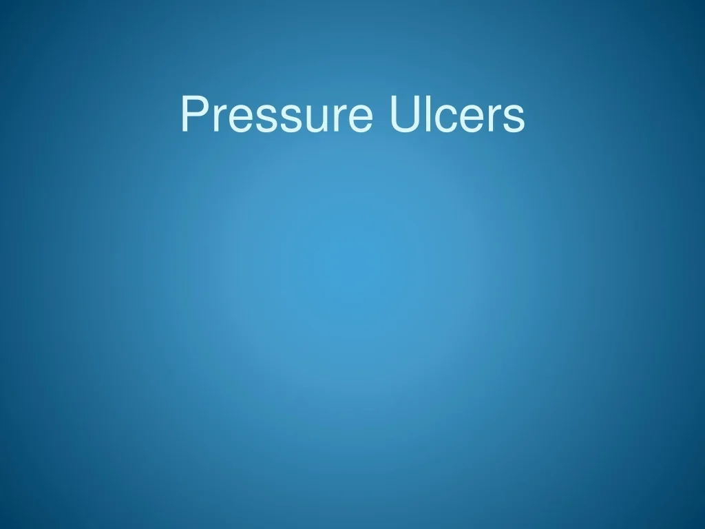 PPT - Pressure Ulcers PowerPoint Presentation, free download - ID:9662919
