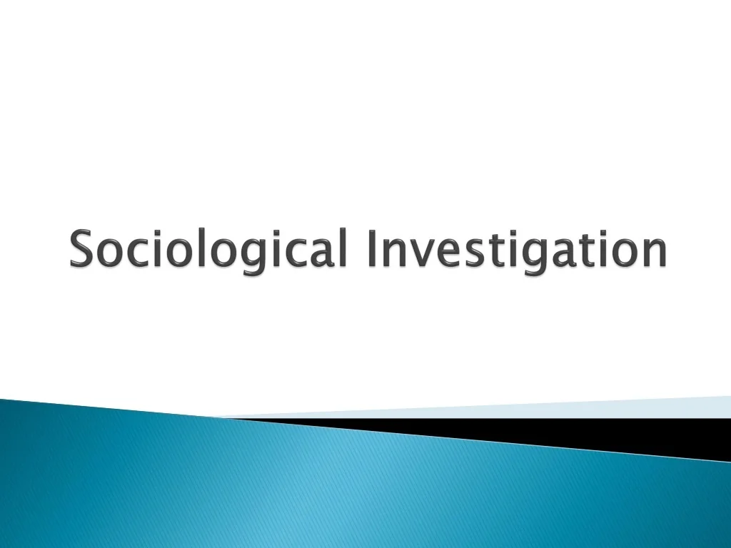 PPT - Sociological Investigation PowerPoint Presentation, free download ...